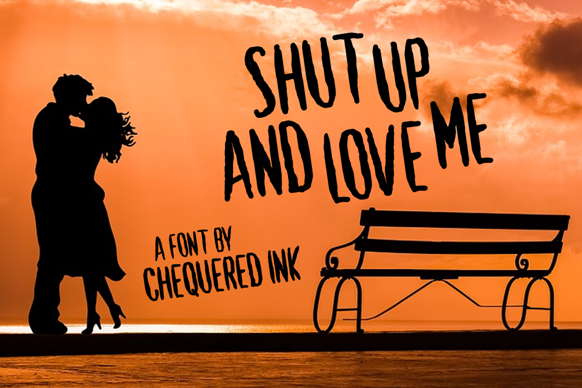 Shut Up and Love Me Font | Chequered Ink | FontSpace
