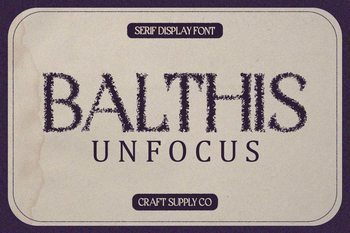 Balthis Unfocus Font | craftsupplyco | FontSpace